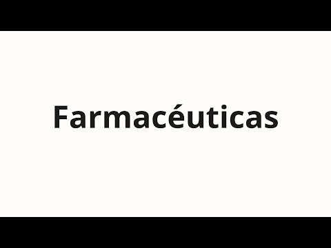 How to pronounce Farmacéuticas