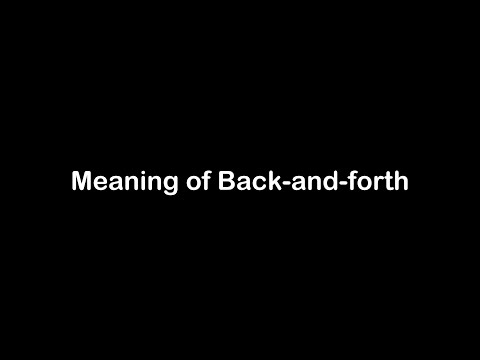 What is the Meaning of Back-and-forth | Back-and-forth Meaning with Example