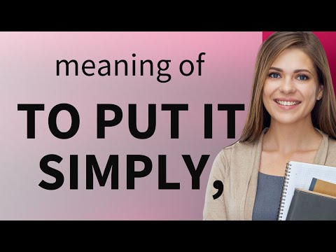 Simplifying English: Understanding "To Put It Simply"