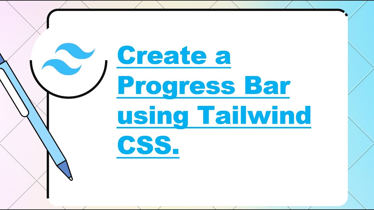 How to create a Progress Bar using Tailwind CSS.