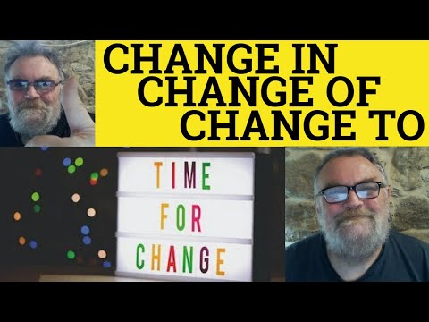 🔵 Change In Change Of Change To - Prepositions With Change - Change In Change Of Change To