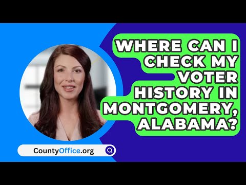 Where Can I Check My Voter History In Montgomery, Alabama? - CountyOffice.org