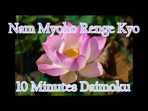 Daimoku 10 minutes Miracle - Nam Myoho Renge Kyo