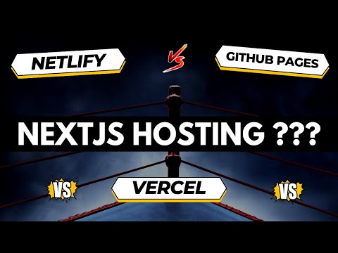 Best NextJs Hosting Provider? Netlify Vs Vercel Vs GitHub Pages