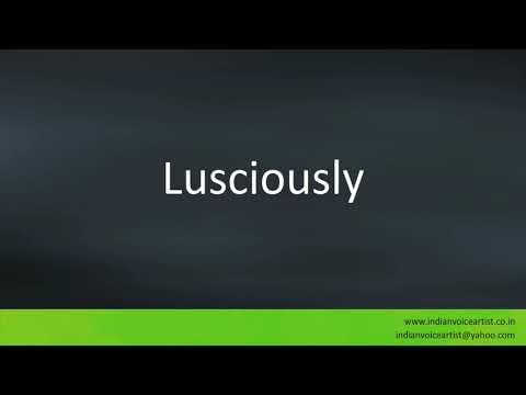 How to pronounce "Lusciously".