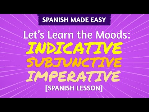 SPANISH VERB MOODS: INDICATIVE, SUBJUNCTIVE, IMPERATIVE | Spanish Made Easy
