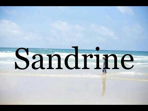 How To Pronounce Sandrine🌈🌈🌈🌈🌈🌈Pronunciation Of Sandrine