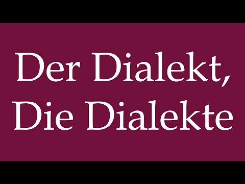 How to Pronounce ''Der Dialekt, Die Dialekte'' Correctly in German