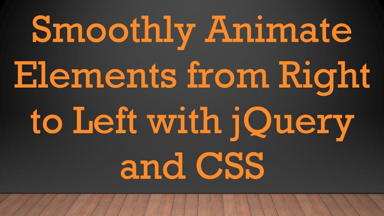 Smoothly Animate Elements from Right to Left with jQuery and CSS