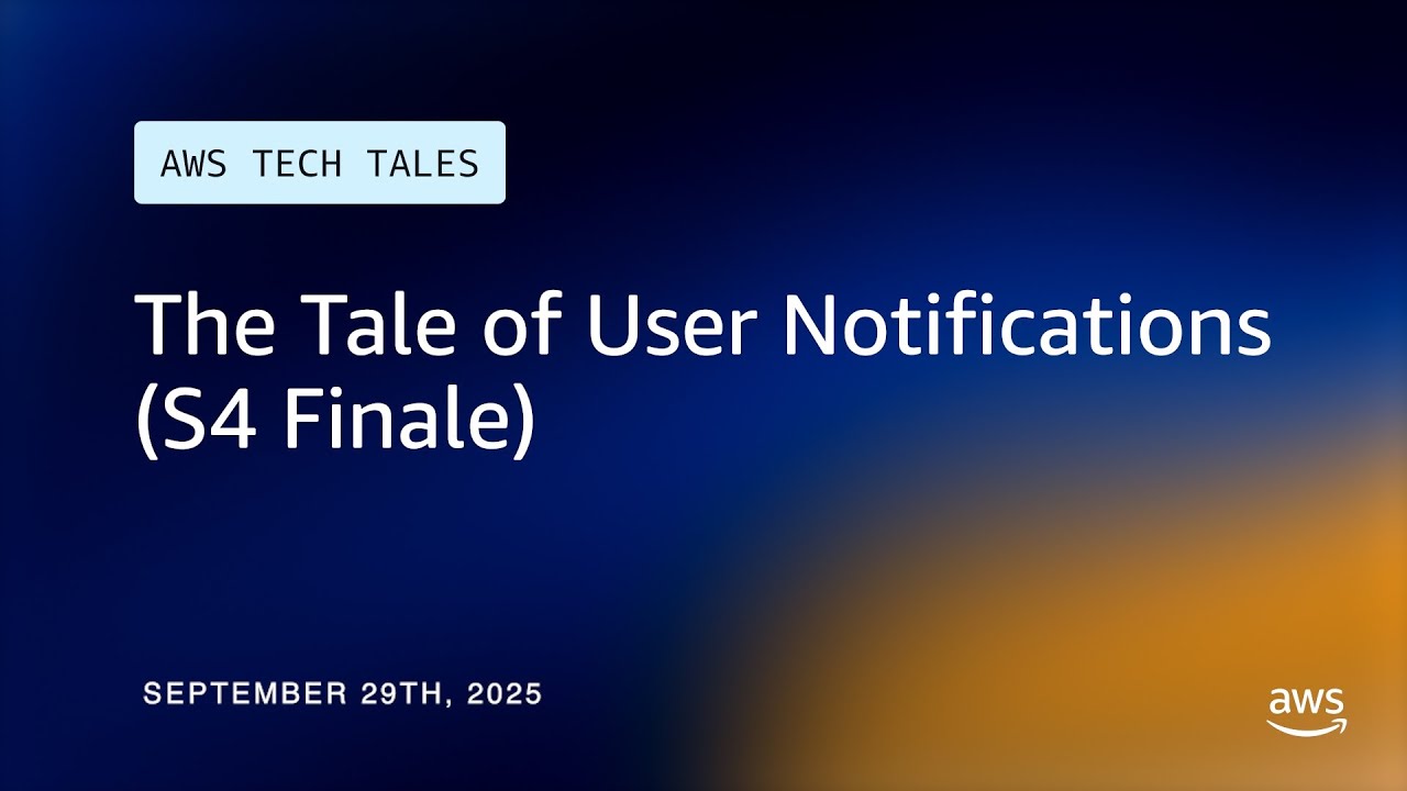 The Tale of User Notifications (S4 Finale) | AWS Tech Tales S4 E32