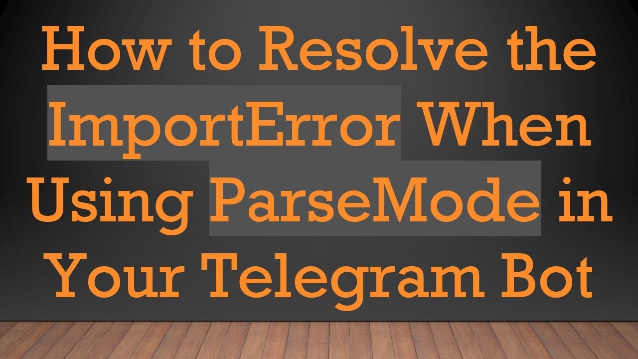 How to Resolve the ImportError When Using ParseMode in Your Telegram Bot