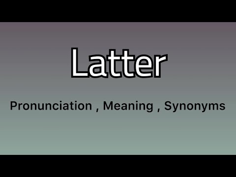 Latter meaning - Latter examples - Latter synonyms