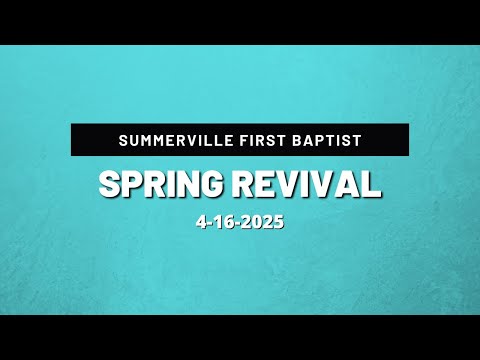 Summerville First Baptist Spring Revival 2025 Night 4