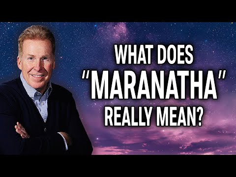 What Does "Maranatha" Really Mean?