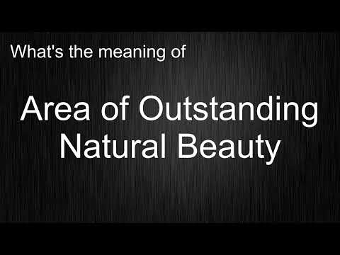 What's the meaning of "Area of Outstanding Natural Beauty", How to pronounce it?