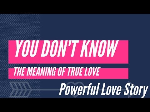 What Is The True Meaning Of Love? Love Explanation