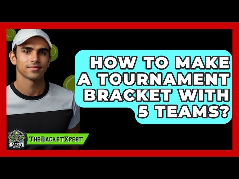 How To Make A Tournament Bracket With 5 Teams? - The Racket Xpert