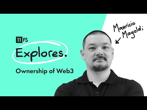 How does web3 ownership work? with Mauricio Magaldi | 11:FS Explores
