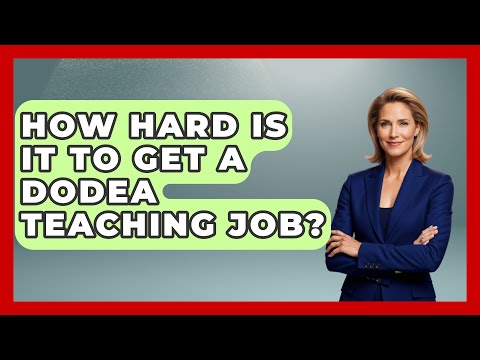 How Hard Is It To Get A DODEA Teaching Job? - Childhood Education Zone
