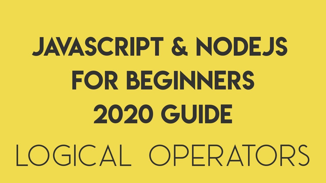 JavaScript for Beginners 2020 - Episode 7 - Logical Operators