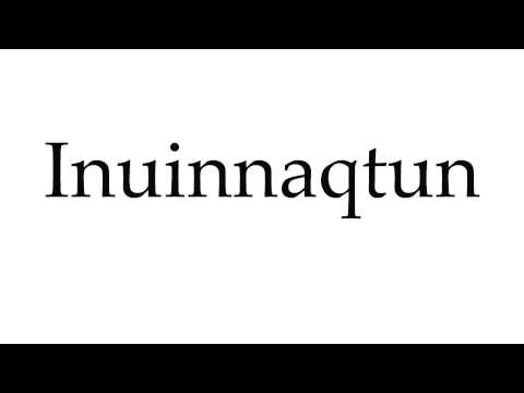 How to Pronounce Inuinnaqtun