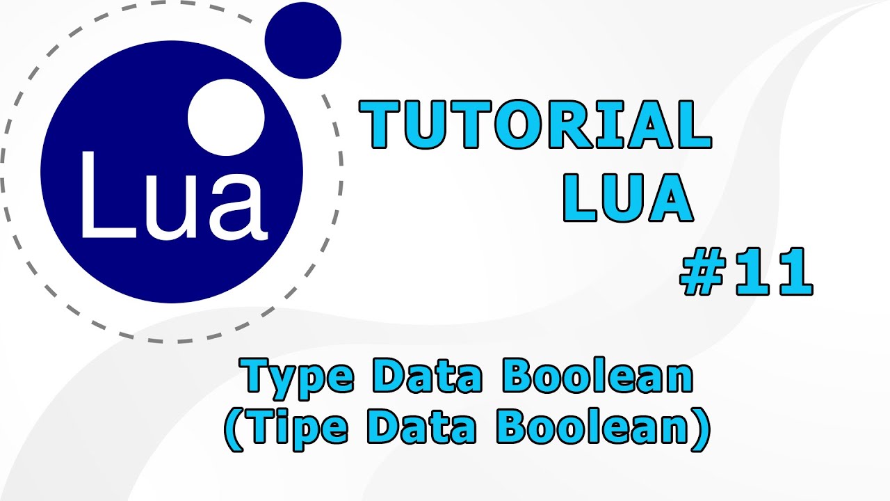 TUTORIAL LUA #11 - Type Data Boolean (Tipe Data Boolean)