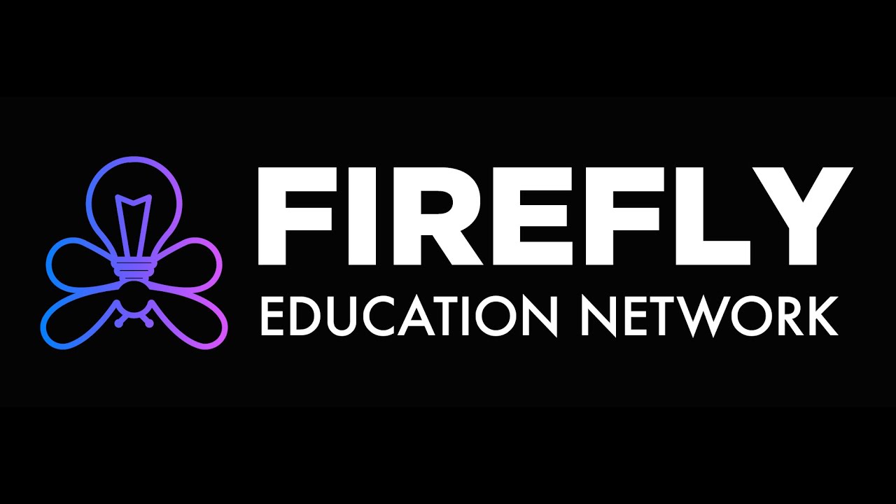 Intro to Firefly Education Network - What is Firefly?
