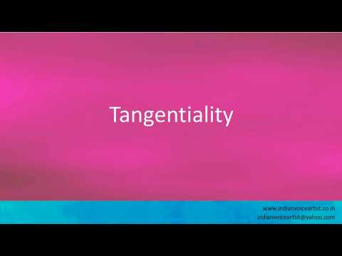 Pronunciation of the word(s) "Tangentiality".