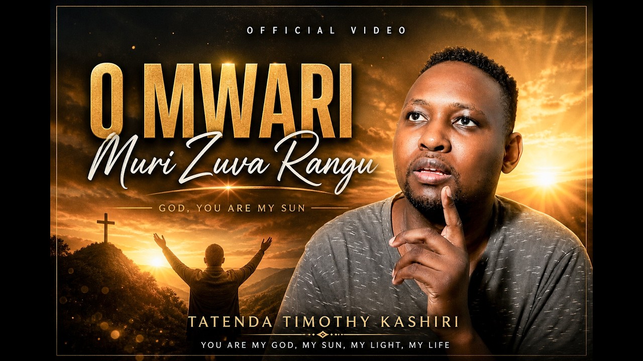 O Mwari Muri Zuva Rangu | Offical Music Video | Tatenda Timothy Kashiri