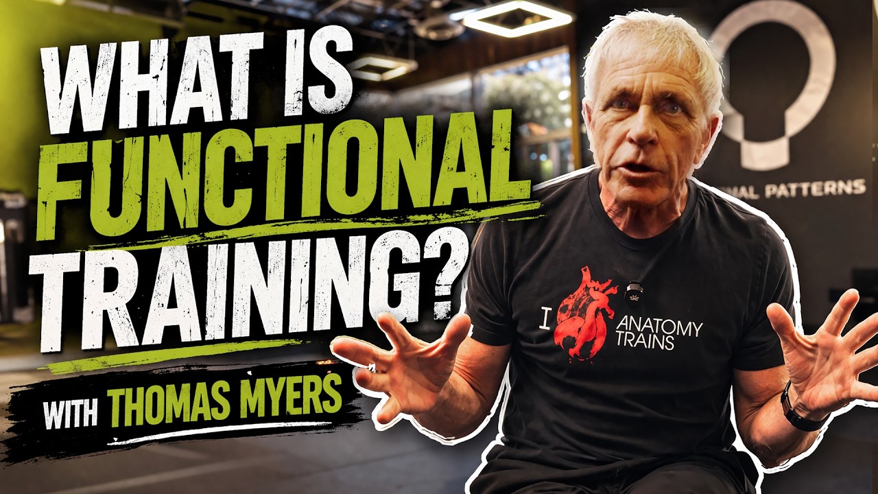Why Everyone Needs To Prioritize Functional Training | Thomas Myers Full Interview