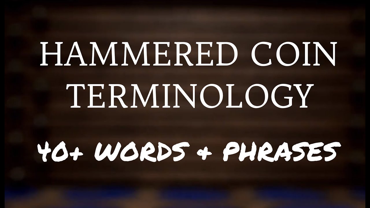 Hammered Coins - Hammered & Early Milled Coin ‘Terminology’ For Beginners