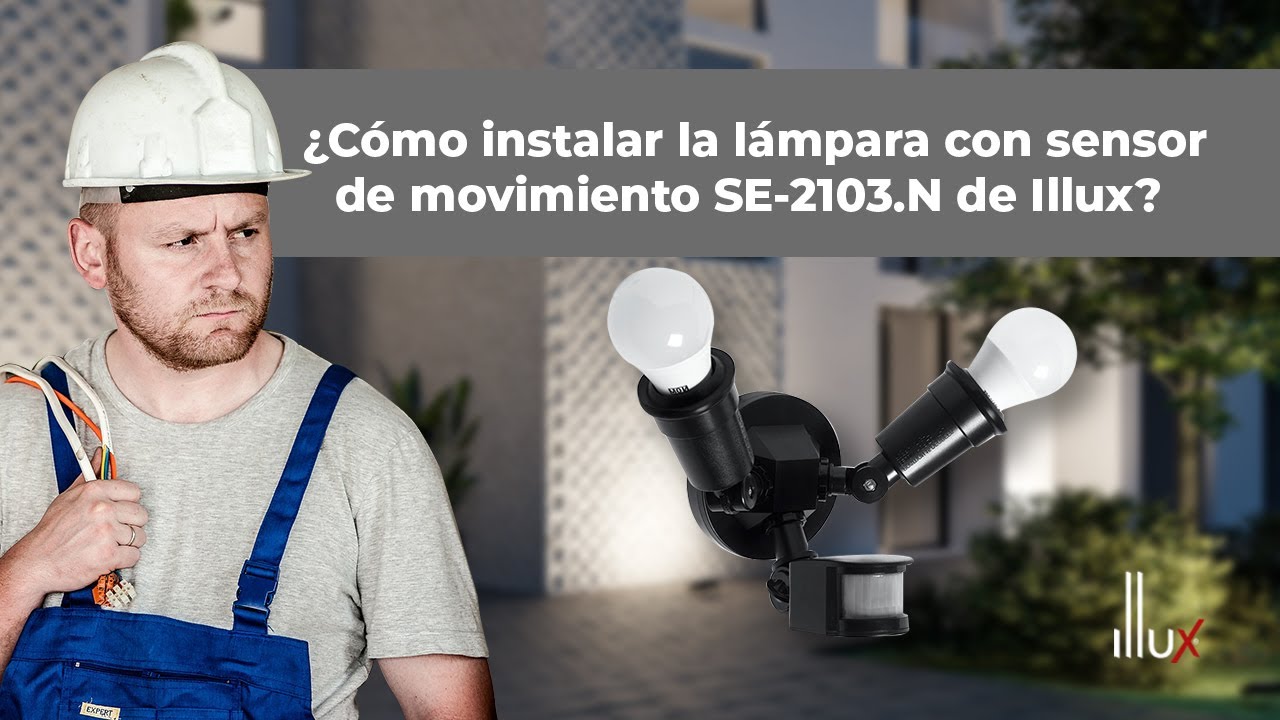 Tutorial para instalar la lámpara con sensor de movimiento SE-2103.N de Illux