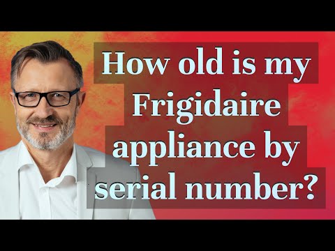 How old is my Frigidaire appliance by serial number?