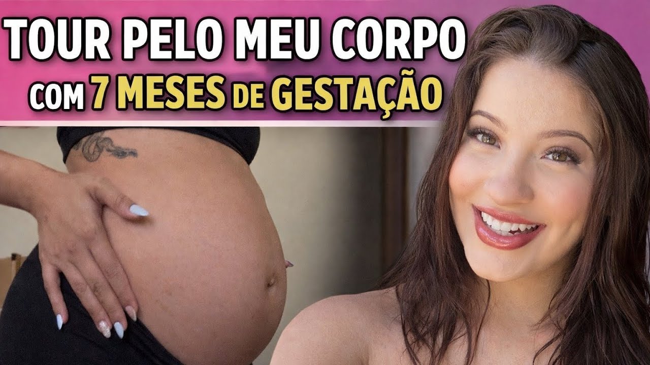 TOUR PELO MEU CORPO GRÁVIDA DE 7 MESES 
