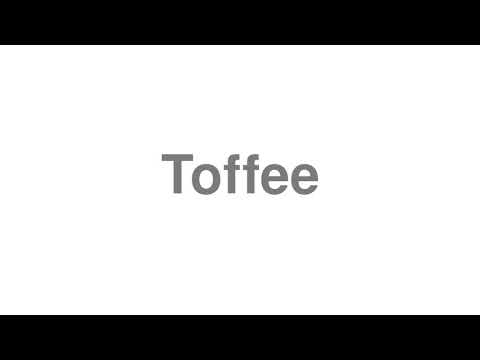 How to Pronounce "Toffee"