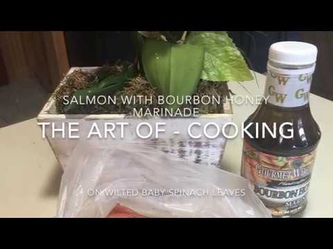 The Art Of Cooking - Salmon With Bourbon Honey Marinade on Wilted Baby Spinach Leaves