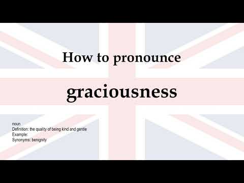 How to pronounce 'graciousness' + meaning