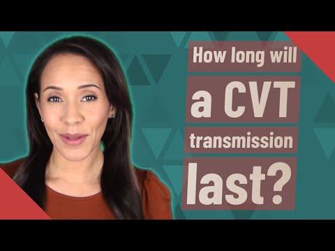 How long will a CVT transmission last?