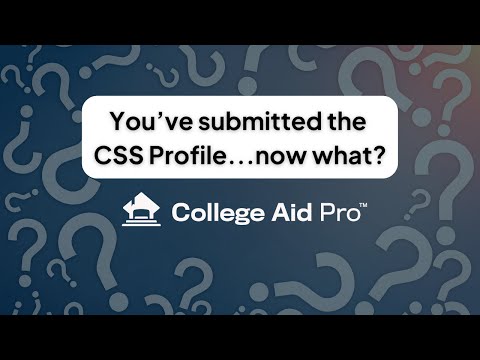 You've submitted the CSS Profile...now what?