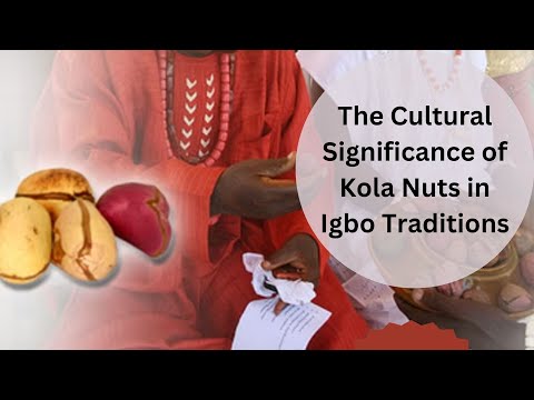 The Cultural Significance of Kola Nuts in Igbo Traditions
