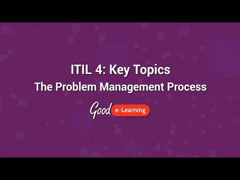 ITIL 4 Key Topics: The Problem Management Process - Good e-Learning (ITIL 4 training)