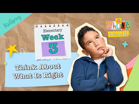 Think About What Is Right | Think About It | Elementary Week 3
