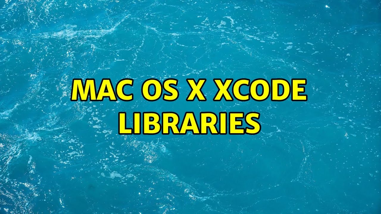 Mac OS X Xcode Libraries (2 Solutions!!)