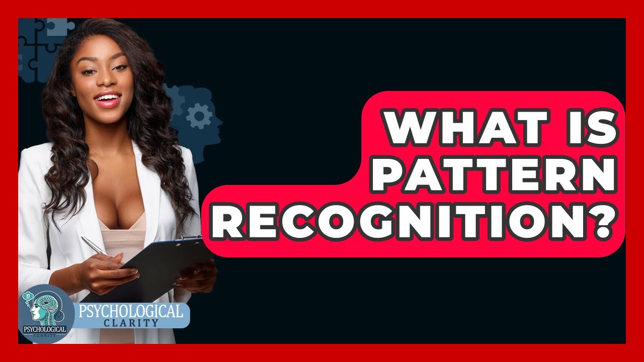What Is Pattern Recognition? - Psychological Clarity