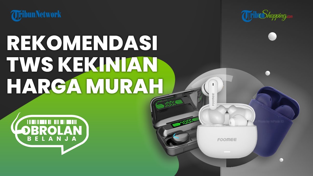 Harga Mulai Rp 50 Ribuan, Ini 3 Rekomendasi TWS Murah Desain Milenial ...