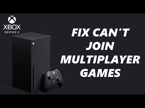 How To FIX Can't Join Multiplayer Games On Xbox Series X