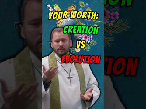 Your Worth: Creation vs Evolution