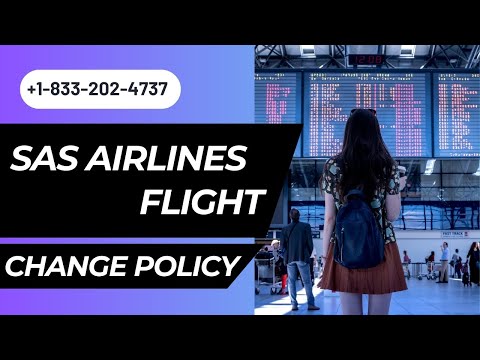 SAS Airlines Change Flight Policy | Fees & Process