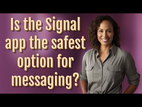 Is the Signal app the safest option for messaging?