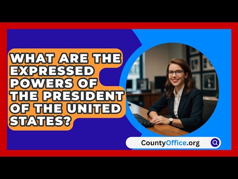 What Are The Expressed Powers Of The President Of The United States? - CountyOffice.org